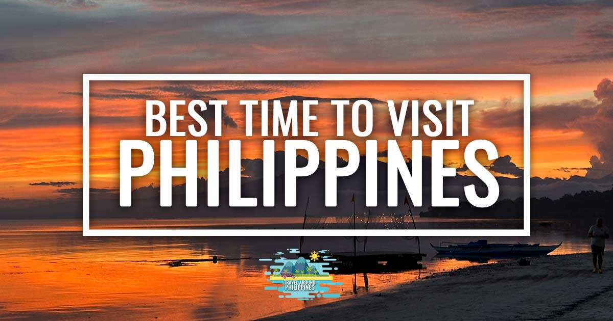 Best time to travel to the Philippines - Travel around The Philippines