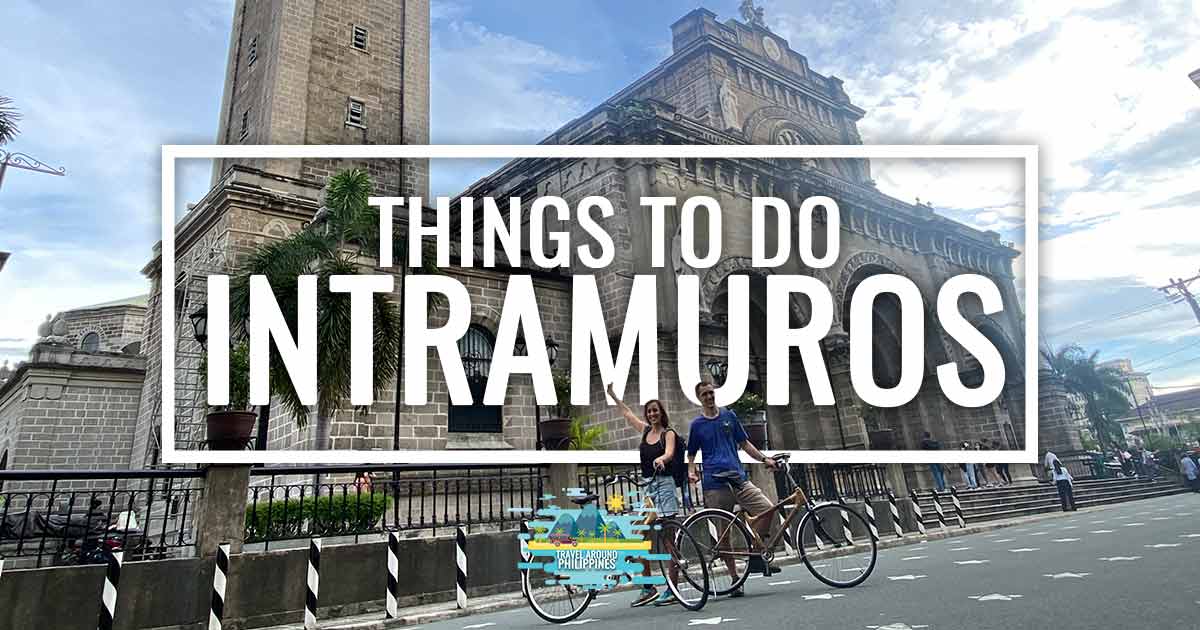 Things to do in Intramuros - Travel around The Philippines