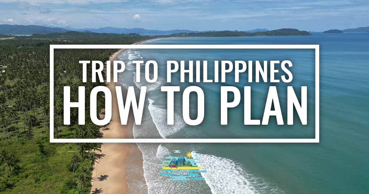 How to plan a trip to the Philippines - Travel around The Philippines