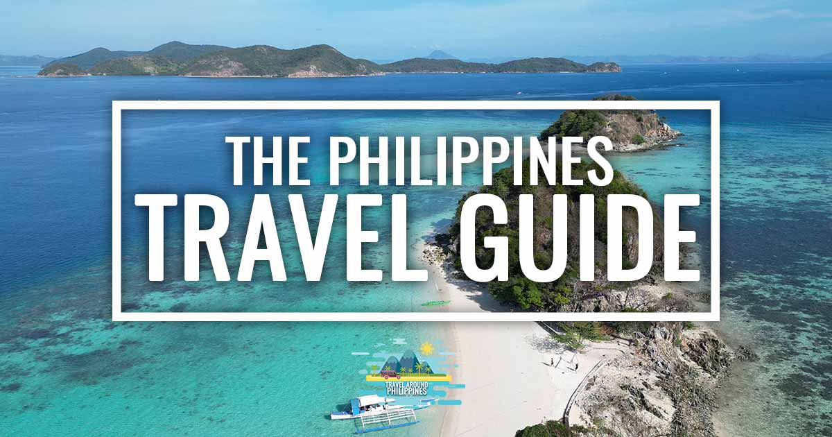 Traveling to the Philippines: A Complete Guide - Travel around The ...